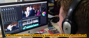 6 Best Linux Video Editing Software for Free Download