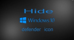 How to Hide the Pesky Windows Defender Icon in the System Tray
